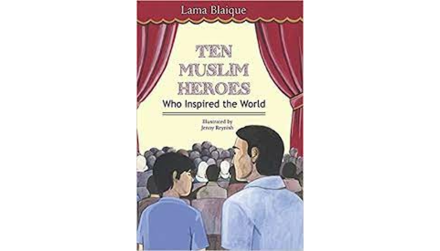 Ten Muslim Heroes Who Inspired The World - Al Abqari Publishing ...